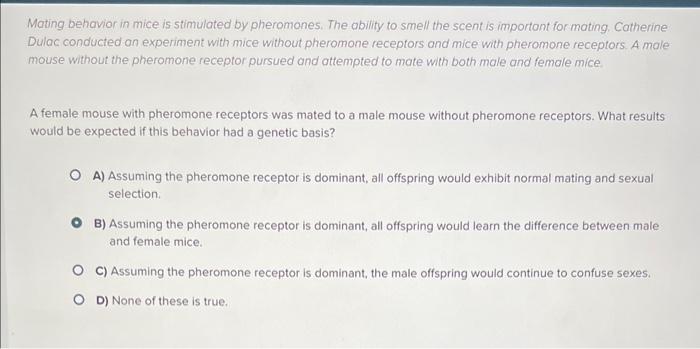 Solved Mating behavior in mice is stimulated by pheromones. | Chegg.com