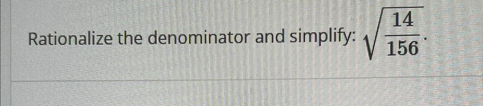 Solved Rationalize the denominator and simplify: 141562. | Chegg.com