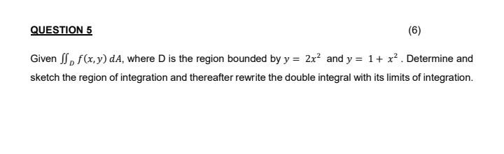 Solved QUESTION 5 Given ∬Df(x,y)dA, where D is the region | Chegg.com