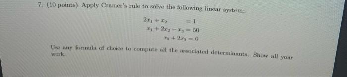 Solved 7. (10 points) Apply Cramer's rule to solve the | Chegg.com Solved 7. (10 points) Apply Cramer's rule to solve the | Chegg.com