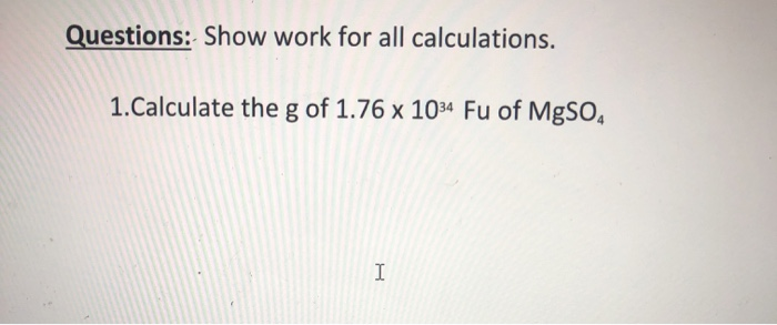 Solved Questions: Show work for all calculations. | Chegg.com