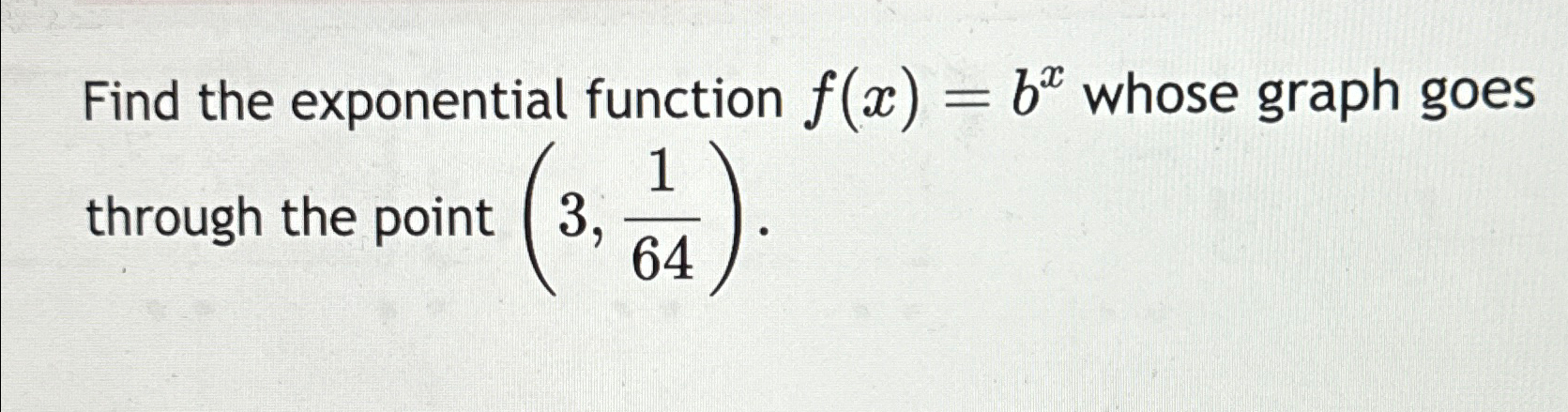 Solved Find the exponential function f(x)=bx ﻿whose graph | Chegg.com