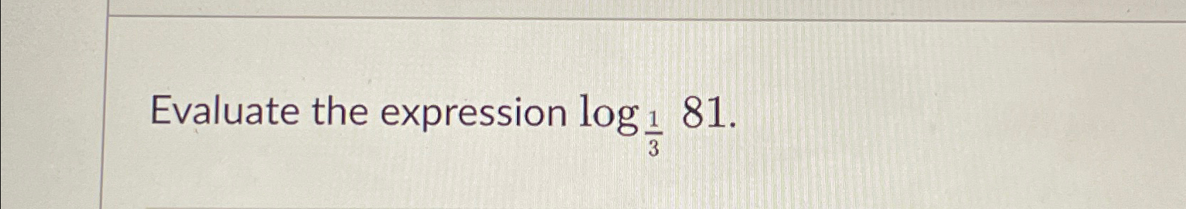 Solved Evaluate the expression log1381. | Chegg.com
