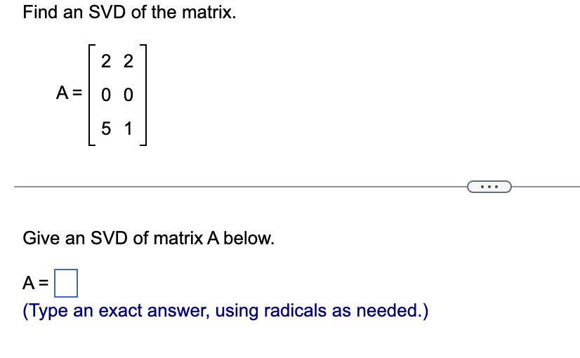 Solved Find an SVD of ﻿the matrix.A=[220051]Give an SVD of | Chegg.com