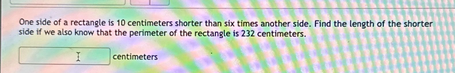 Solved One side of a rectangle is 10 ﻿centimeters shorter | Chegg.com