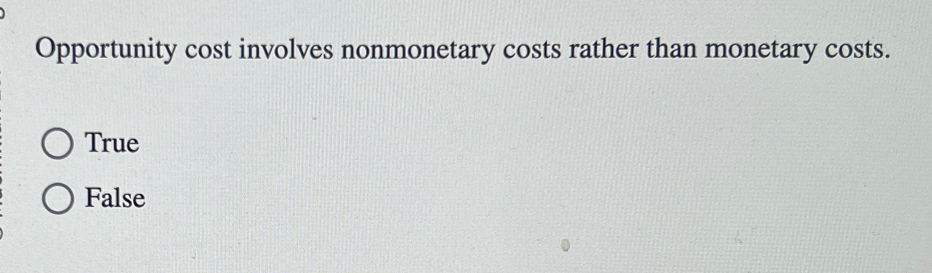Solved Opportunity cost involves nonmonetary costs rather | Chegg.com