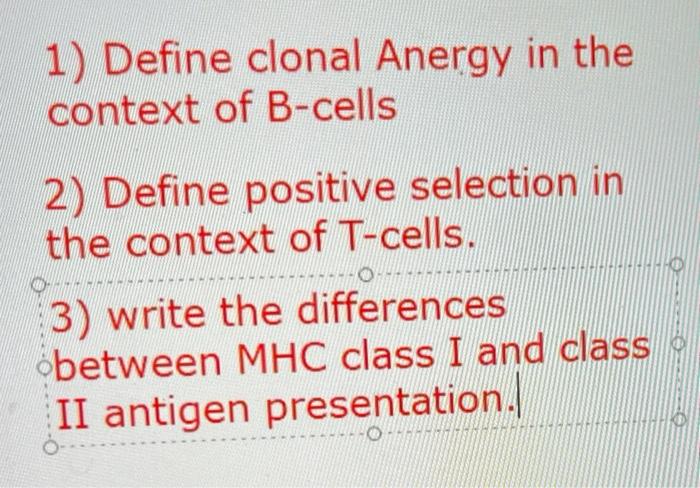 Solved 1) Define clonal Anergy in the context of B-cells 2) | Chegg.com