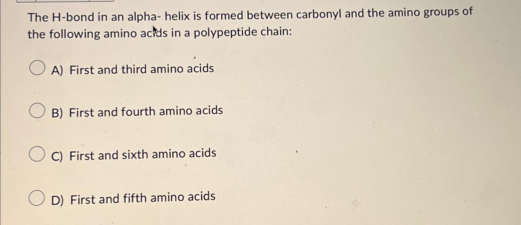 Solved The H-bond in an alpha- ﻿helix is formed between | Chegg.com