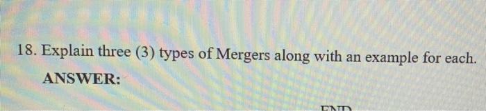 Solved 18. Explain three (3) types of Mergers along with an | Chegg.com