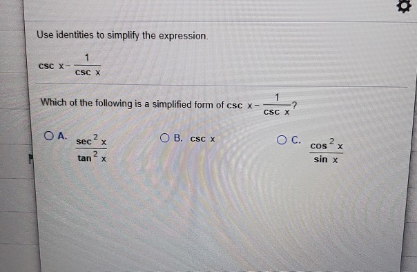 Solved Use identities to simplify the expression. CSC X- CSC | Chegg.com