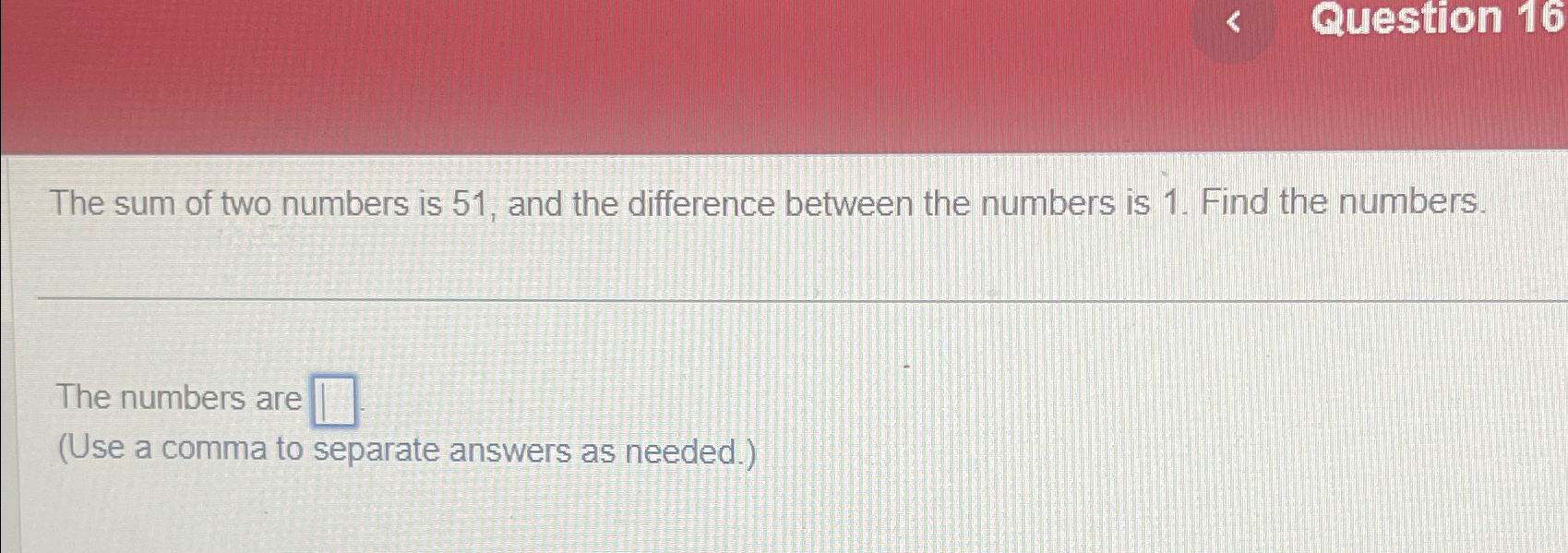 Solved Question 16The sum of two numbers is 51 , ﻿and the | Chegg.com