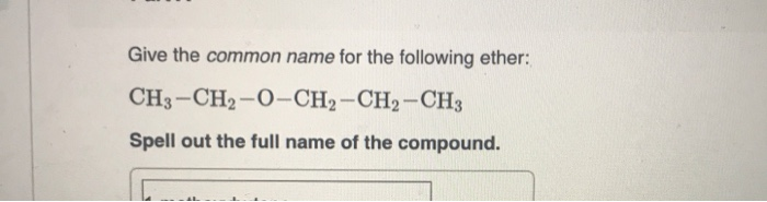 Solved Give the common name for the following ether: CH3 | Chegg.com
