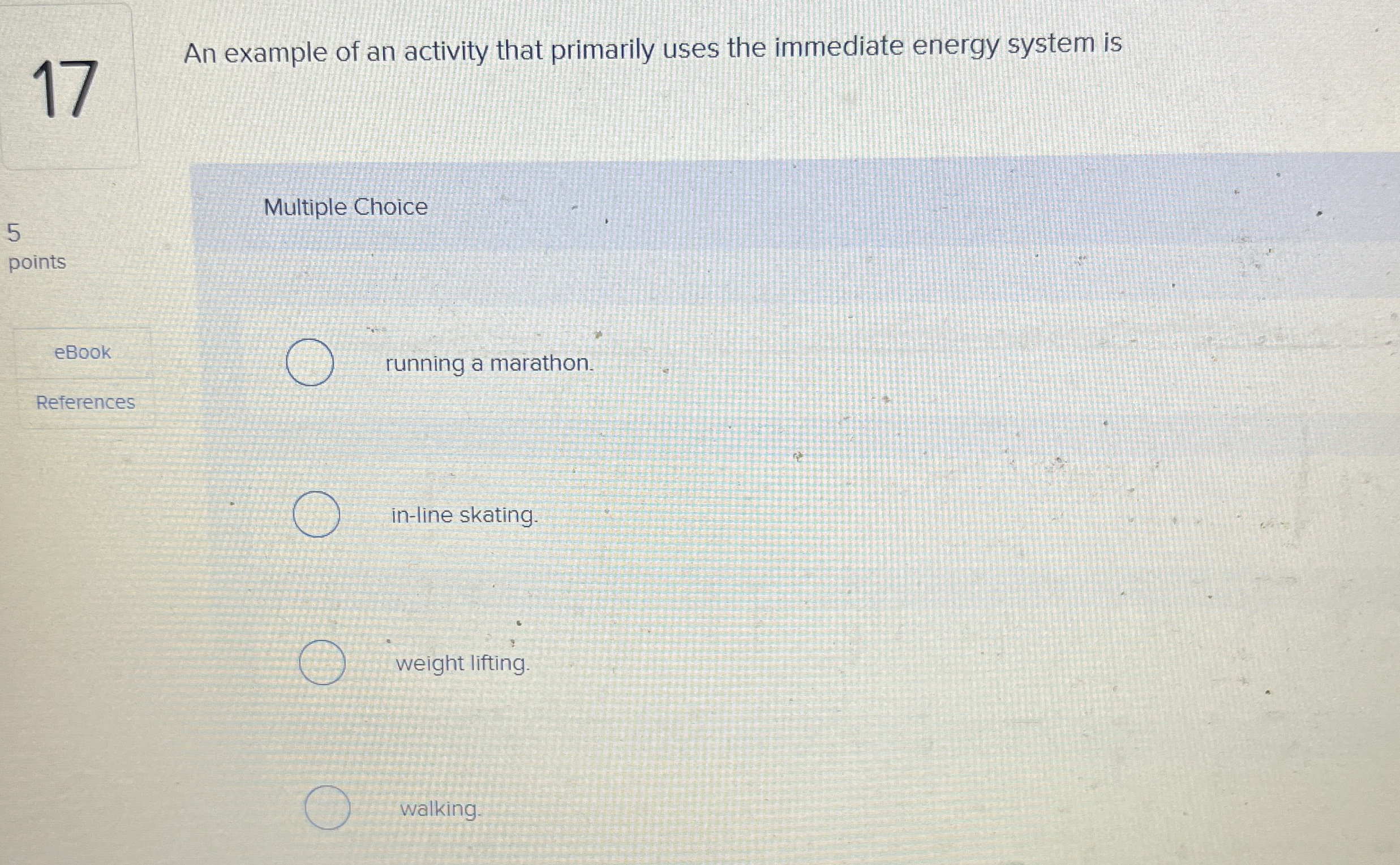 Solved 17An example of an activity that primarily uses the | Chegg.com