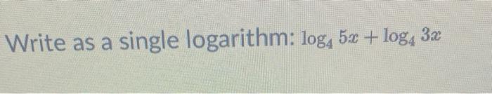Solved Write as a single logarithm: log4 5.2 + log 32 | Chegg.com