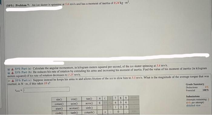 Solved (10\%) Problem 7: An ice skater is spinning at 5.6 | Chegg.com