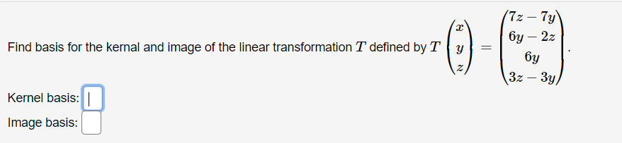 Solved Find basis for the kernal and image of the linear | Chegg.com