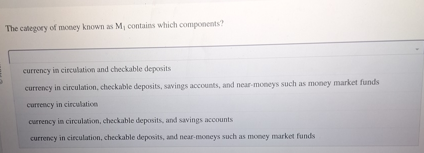 Solved The category of money known as M1 ﻿contains which | Chegg.com