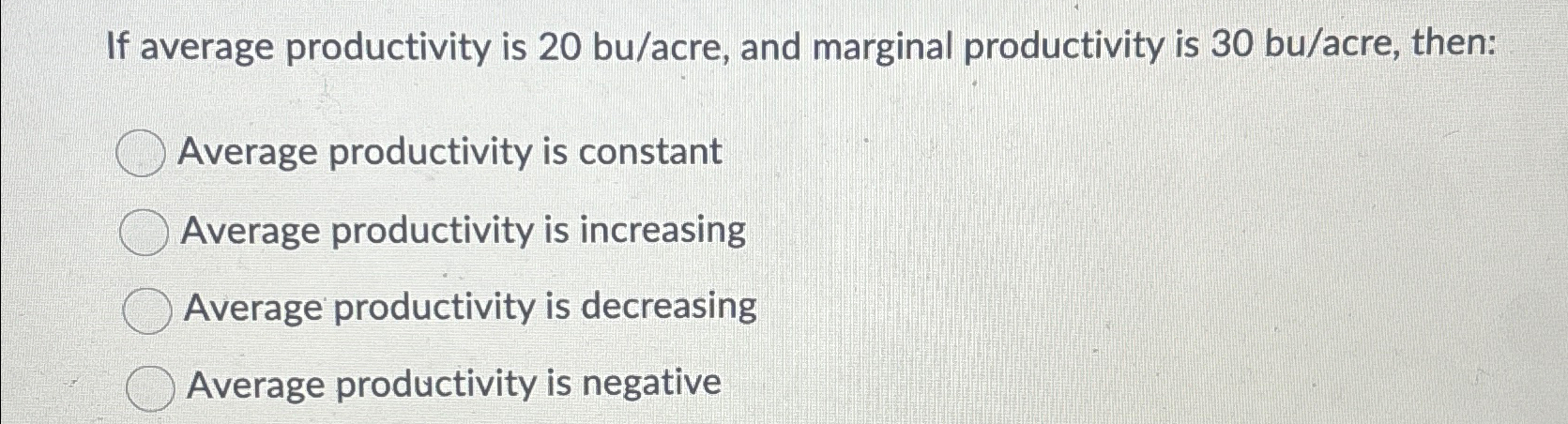 Solved If average productivity is 20 ﻿bu/acre, ﻿and marginal | Chegg.com