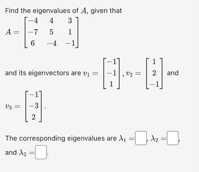 Solved v1=⎣⎡012⎦⎤,v2=⎣⎡3−30⎦⎤,v3=⎣⎡30−2⎦⎤ be eigenvectors of | Chegg.com