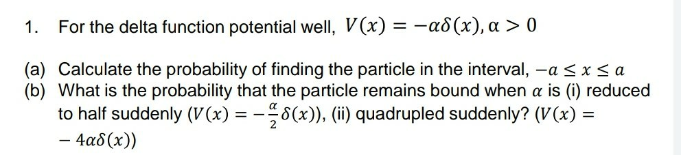 Solved 1. For the delta function potential well, V(x) = | Chegg.com
