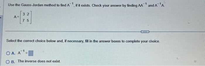 Solved Use the Gauss-Jordan method to find A−1, if it | Chegg.com