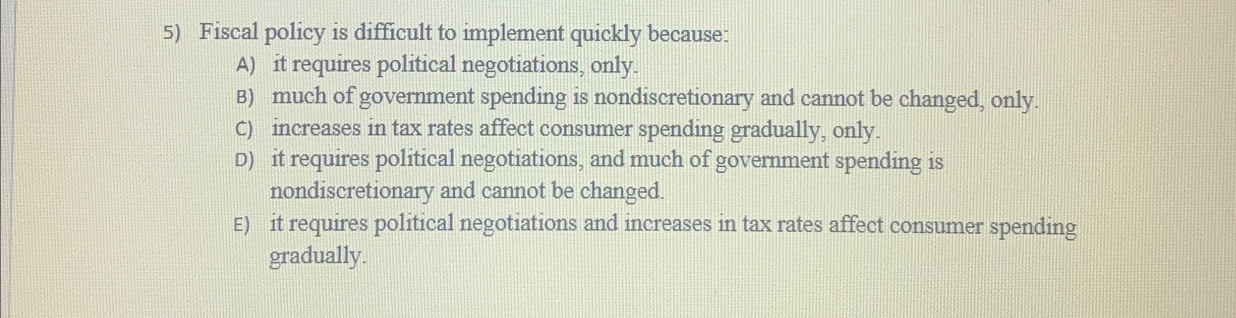 Solved Fiscal policy is difficult to implement quickly | Chegg.com