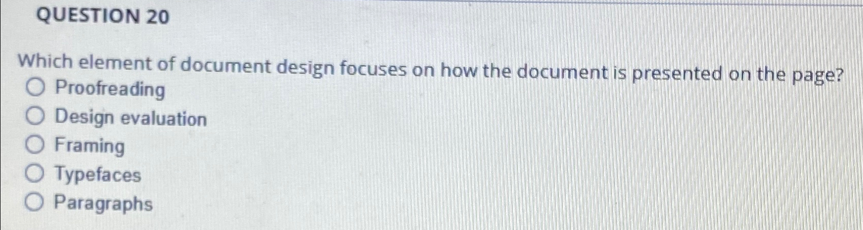 Solved QUESTION 20Which element of document design focuses | Chegg.com