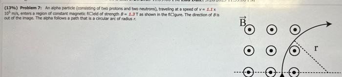 Solved (13\%) Problem 7: An alpha particle (consisting of | Chegg.com