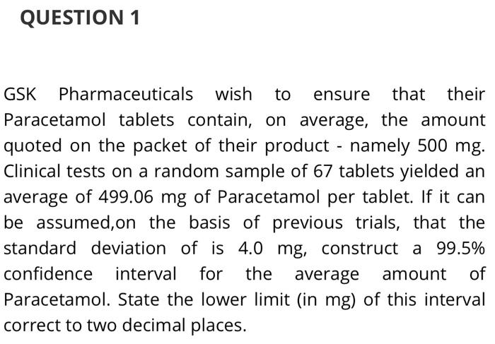 Solved QUESTION 1 GSK Pharmaceuticals wish to ensure that | Chegg.com