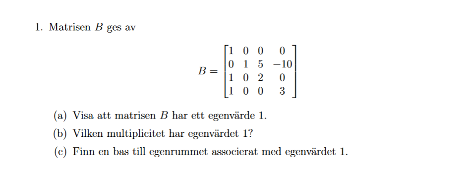 Solved Matrisen B ges avB =[1000015-1010201003](a) ﻿Visa att | Chegg.com