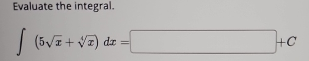 Solved Evaluate the integral.∫﻿﻿(5x2+x4)dx= | Chegg.com