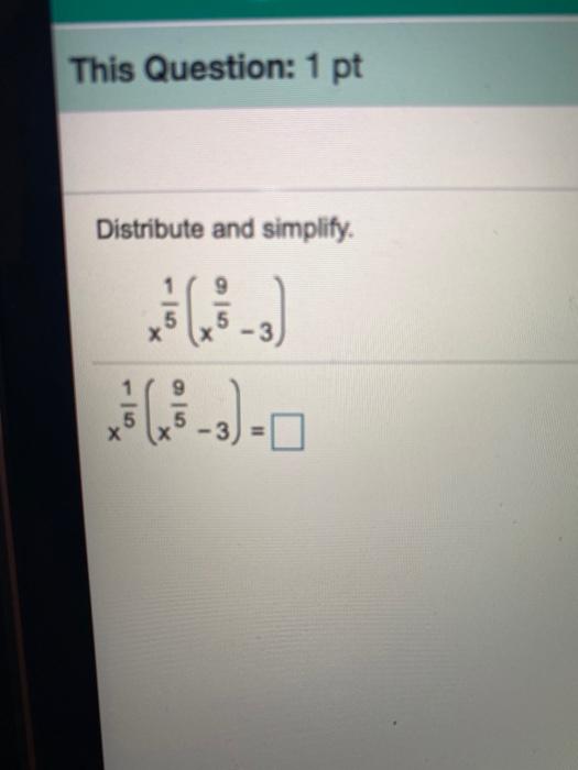 Solved This Question: 1 pt Distribute and simplify. 1 9 5 5 | Chegg.com