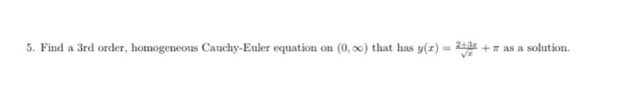 Solved 5. Find a 3rd order, homogeneous Cauchy-Euler | Chegg.com