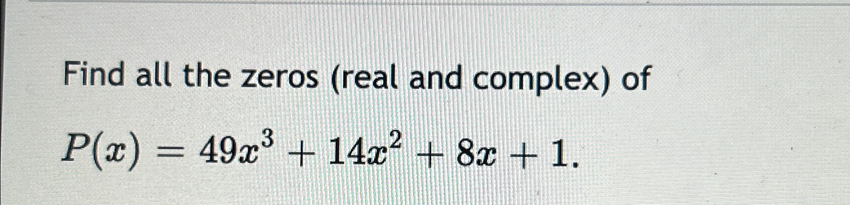 Solved Find all the zeros (real and complex) ﻿of | Chegg.com