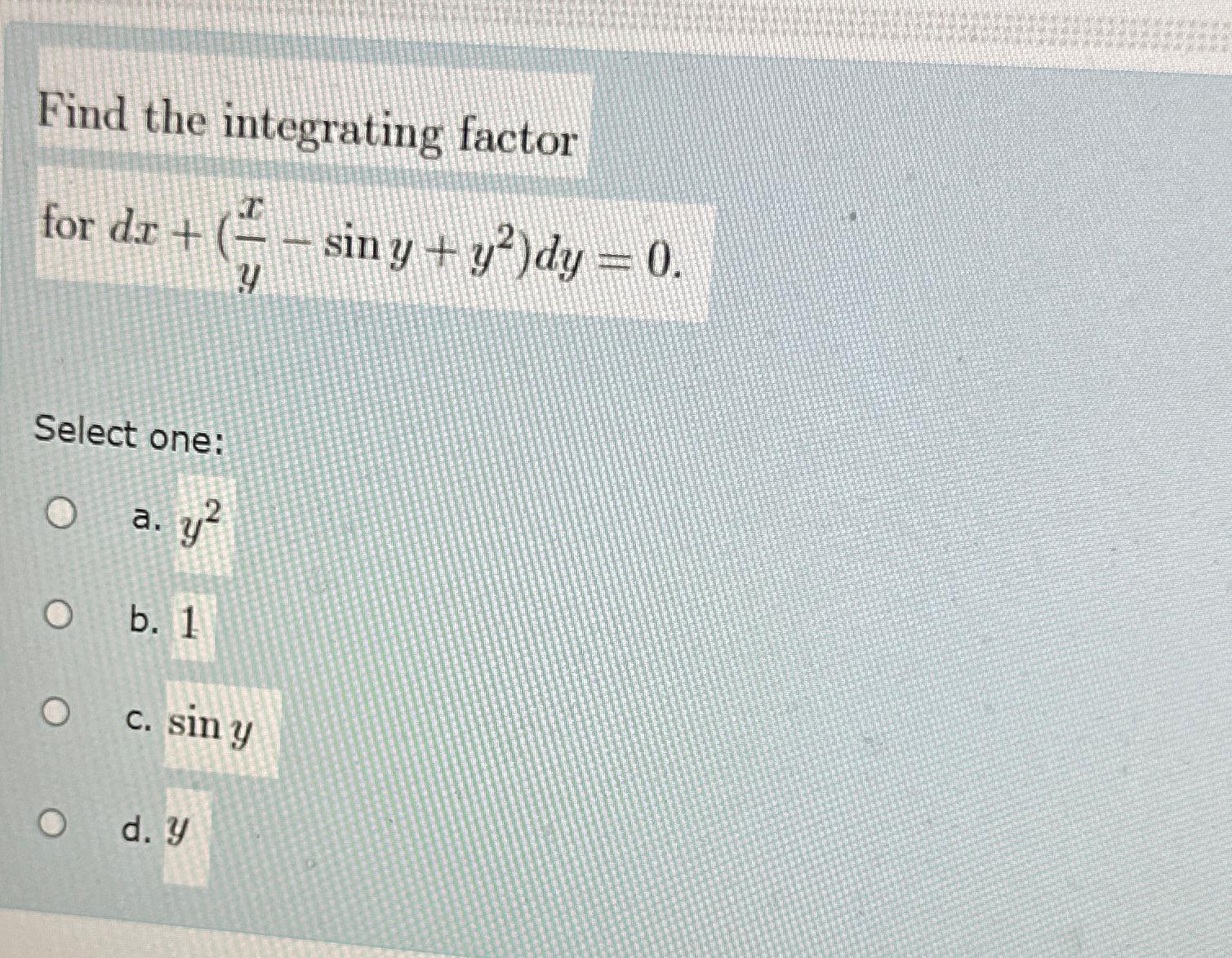 Solved Find the integrating factor for | Chegg.com