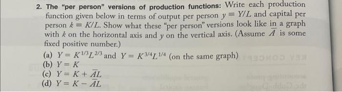 Solved 2. The "per person" versions of production functions: | Chegg.com