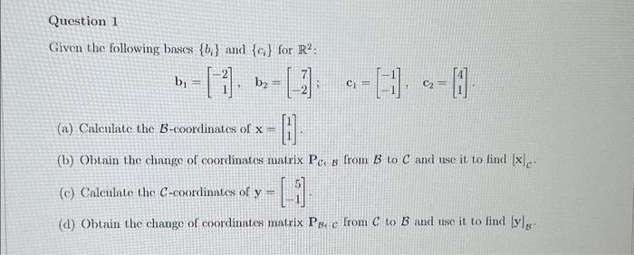 Solved Given the following bases {bi} and {ci} for R2 : | Chegg.com
