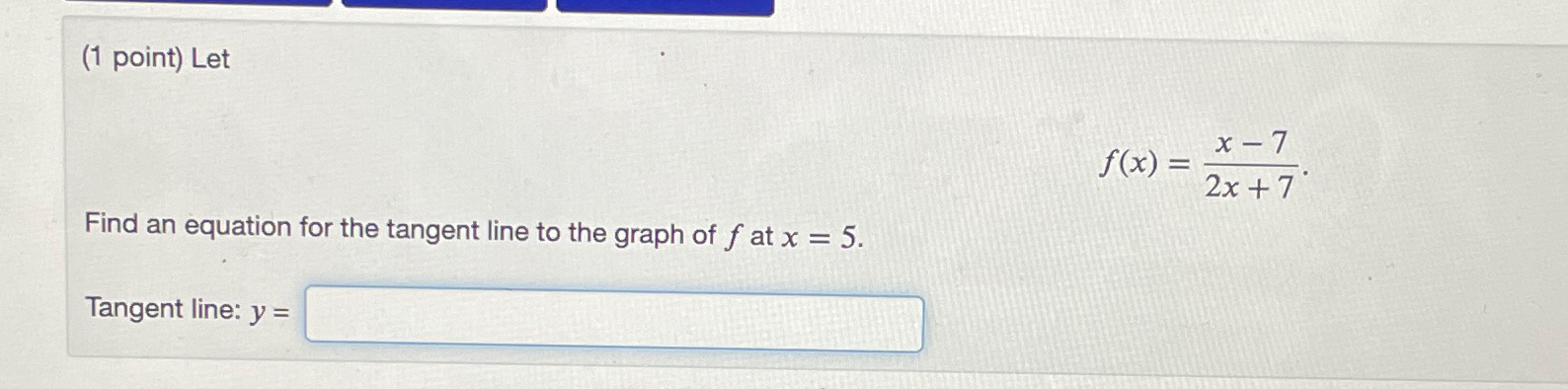 Solved (1 ﻿point) ﻿Letf(x)=x-72x+7Find an equation for the | Chegg.com