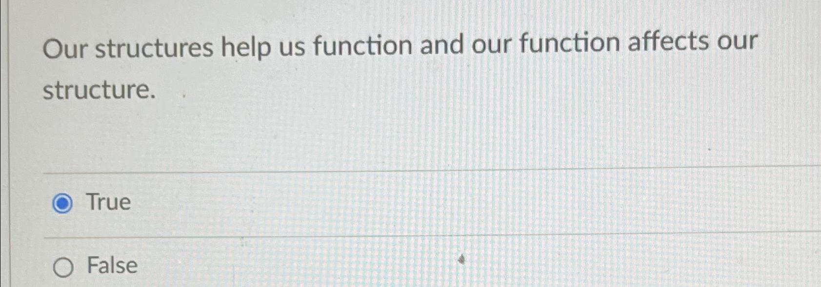 Solved Our structures help us function and our function | Chegg.com