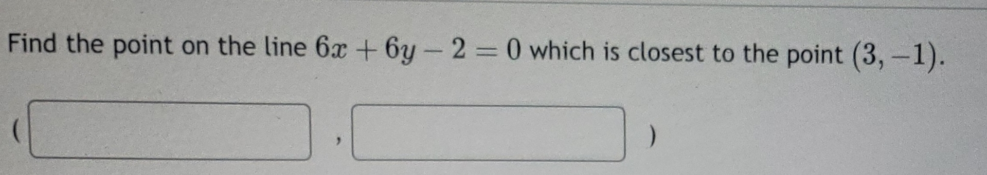 Solved Find the point on the line 6x+6y-2=0 ﻿which is | Chegg.com