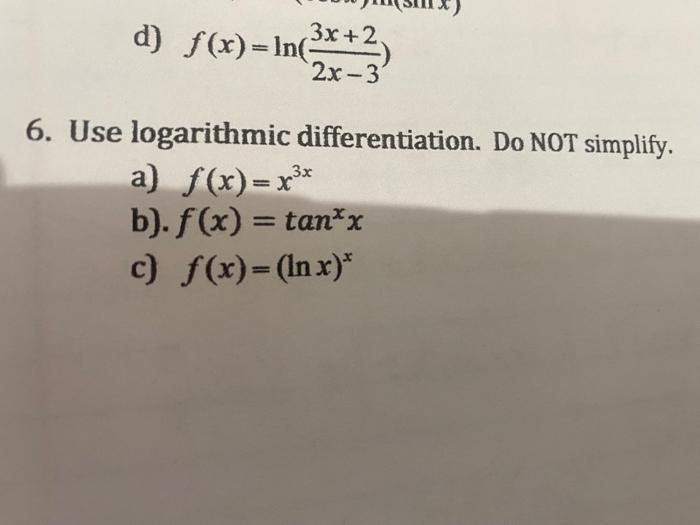 Solved d) f(x)=ln(2x−33x+2) Use logarithmic differentiation. | Chegg.com