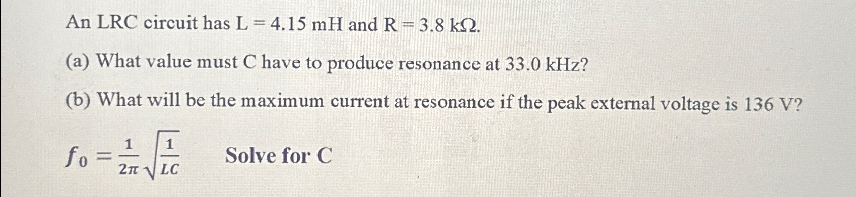 Solved An LRC ﻿circuit has L=4.15mH ﻿and R=3.8kΩ.(a) ﻿What | Chegg.com