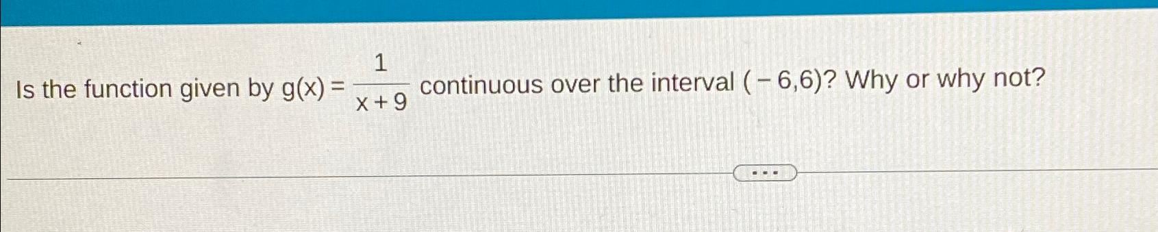 Solved Is the function given by g(x)=1x+9 ﻿continuous over | Chegg.com