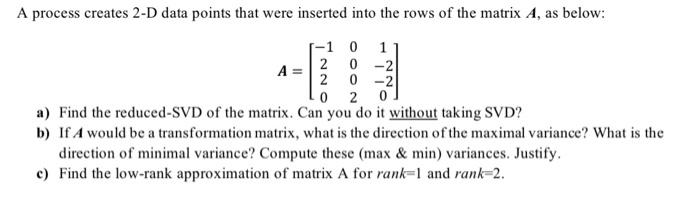 Solved A=⎣⎡−122000021−2−20⎦⎤ a) Find the reduced-SVD of the | Chegg.com