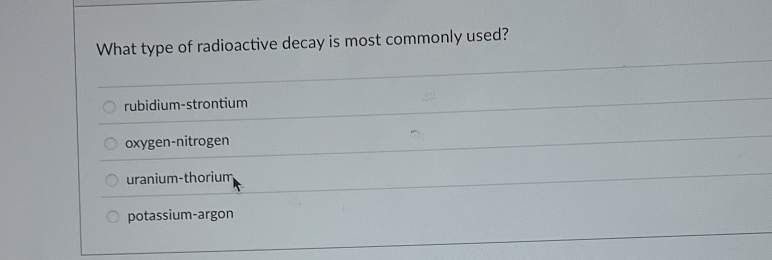 Solved What type of radioactive decay is most commonly | Chegg.com
