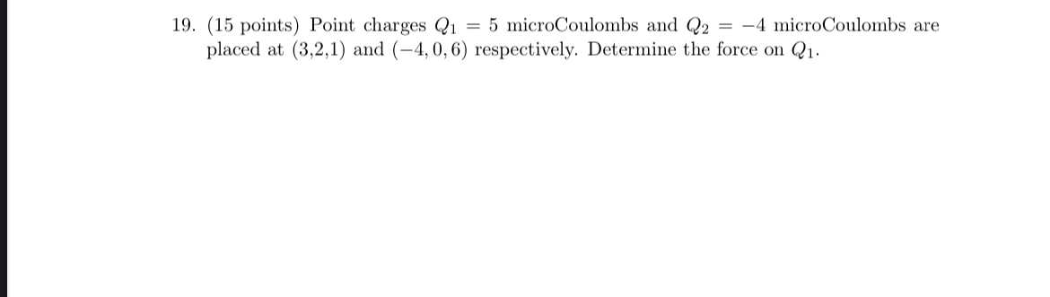 Solved (15 ﻿points) ﻿Point charges Q1=5 ﻿microCoulombs and | Chegg.com