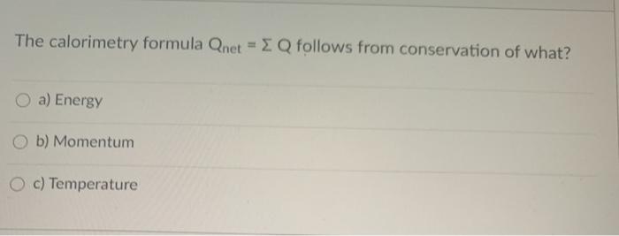 Solved The calorimetry formula Qnet = Q follows from | Chegg.com