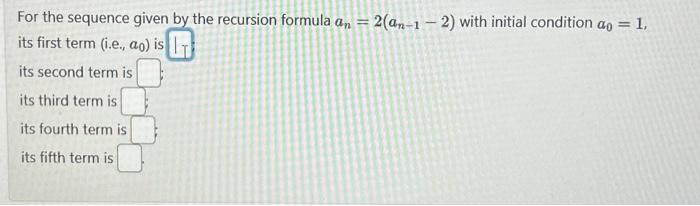 Solved For the sequence given by the recursion formula | Chegg.com