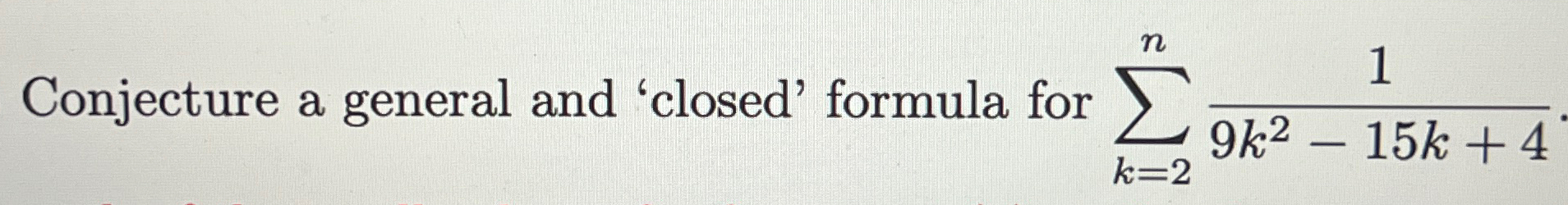 Solved Conjecture a general and 'closed' formula for | Chegg.com