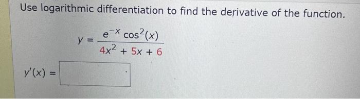 Solved Use logarithmic differentiation to find the | Chegg.com